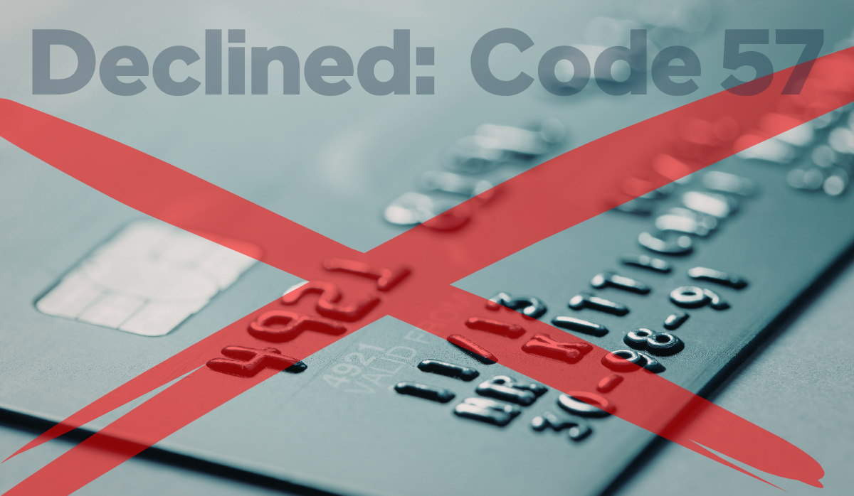 Decline Code 57: Transaction Not Permitted — What It Means and How To ...